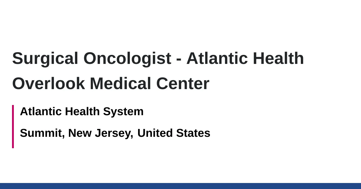 Surgical Oncologist - Atlantic Health Overlook Medical Center job with ...